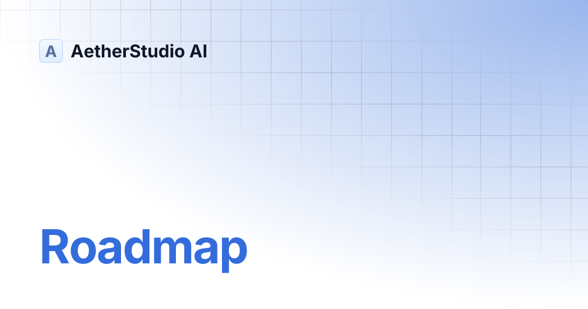 Roadmap | AetherStudio AI